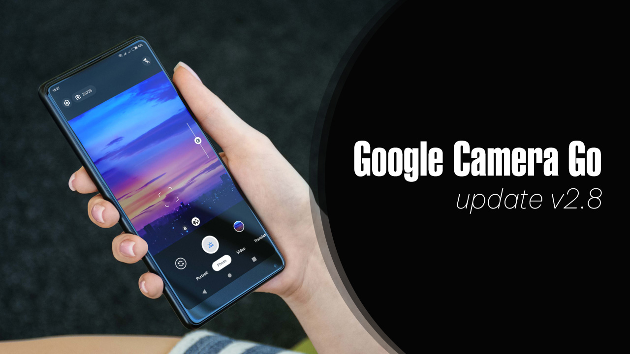 Đã có Google Camera Go 2.8 mới nhất cho điện thoại Android, mời các bạn ...